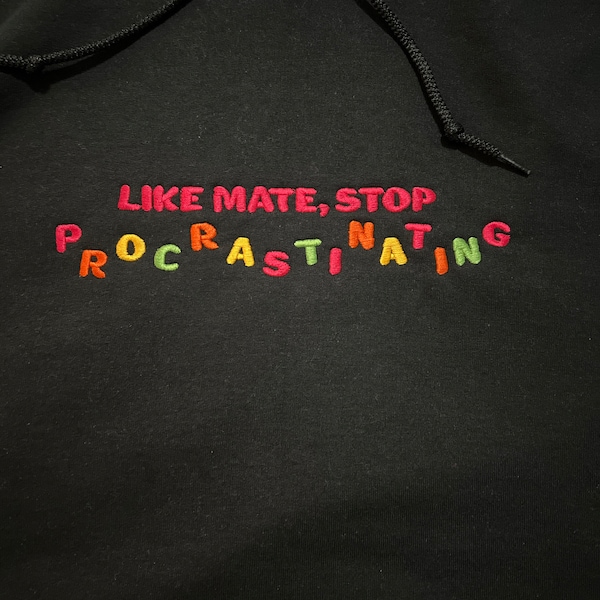 Like Mate, Stop Procrastinating - Embroidered Adult Unisex Hoodie (kpop ...