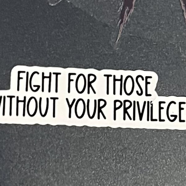 Fight for Those Without Your Privilege Stickers, Equal Rights Stickers ...