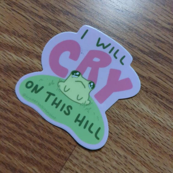 I Will Cry on This Hill Sticker Sensitive Frog Normalize Crying Pink ...