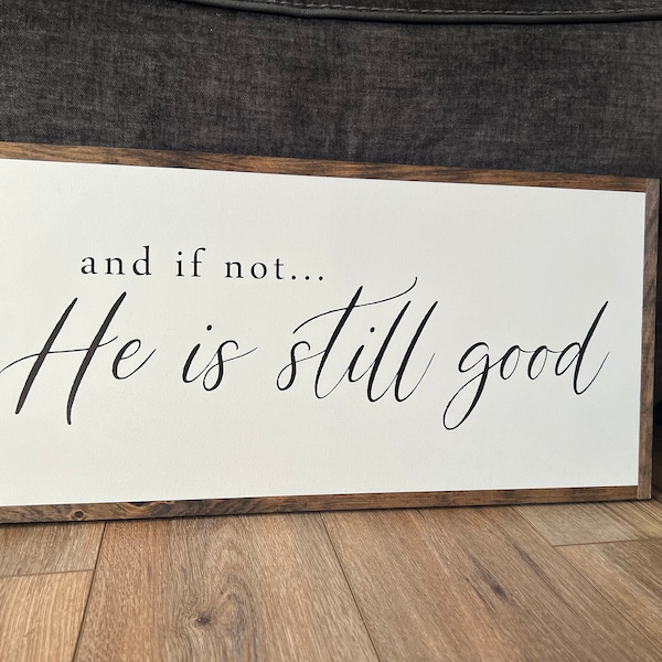 HE IS GOOD - Wood Painted Sign 12" X 23" | and If Not, He is Still Good ...