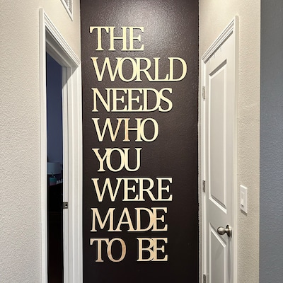 The World Needs Who You Were Made to Be, the World Needs Wall Hanging ...