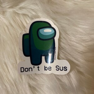 Among Us Dont Be Sus Vinyl Sticker | Etsy