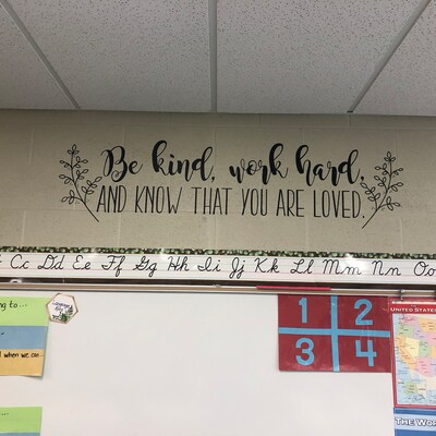 Be Kind Work Hard and Know That You Are Loved, Teacher Decal, Classroom ...