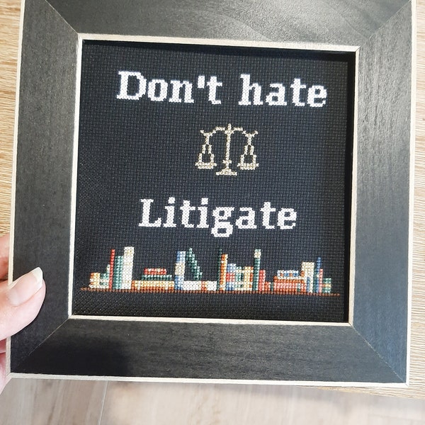 Don't Hate, Litigate - Office Funny Subversive Snarky Cross Stitch ...