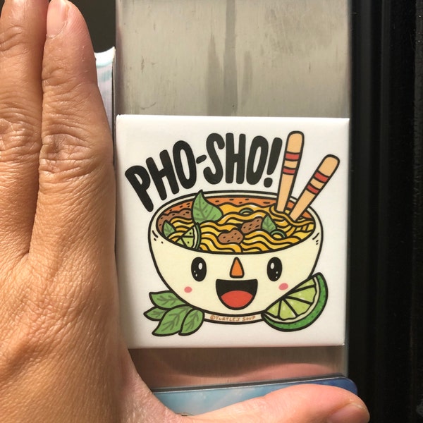 Pho Sho Fridge Magnet, Funny Refrigerator Magnet, Pho Soup, Cute Food ...