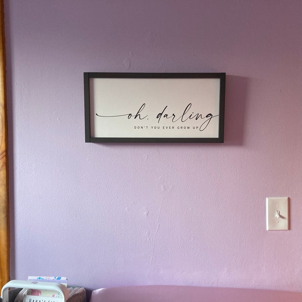 Nursery Sign | Oh, Darling, Don't You Ever Grow up Sign | Wood Sign for ...