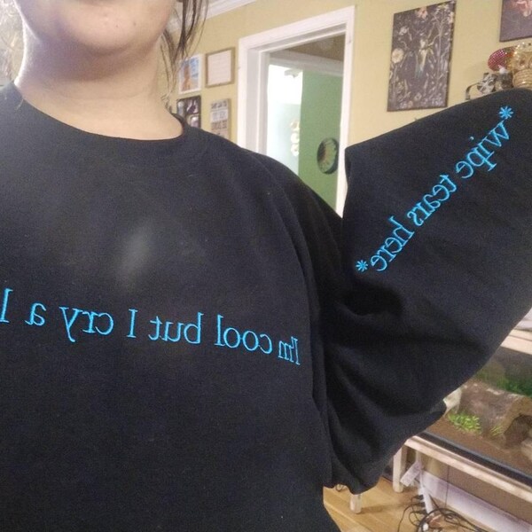 I'm Cool but I Cry A Lot, Dry Tears Here Sweatshirt, Sad Girl. Basic ...