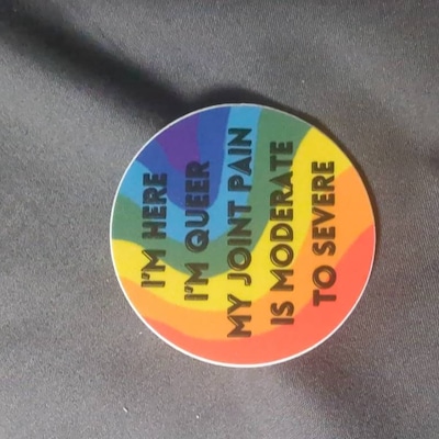 Rainbow Sticker im Here, Im Queer, My Joint Pain is Moderate to Severe ...