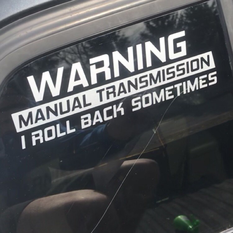 Warning Manual Transmission I roll back sometimes Vinyl decal sticker