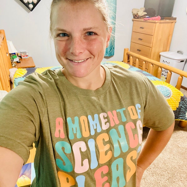 A Moment of Science Please Shirt Science Teacher Shirt Science Apparel ...