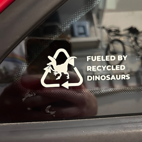 Fueled by Recycled Dinosaur Vinyl Decal Sticker, Car Decal, Window ...