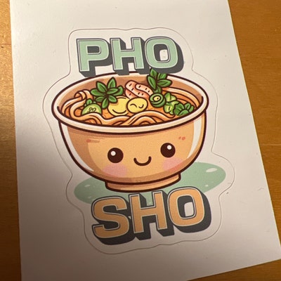 Pho Sho Cute Cartoon Bowl of Pho Sticker, Fun Foodie Decal for Laptops ...