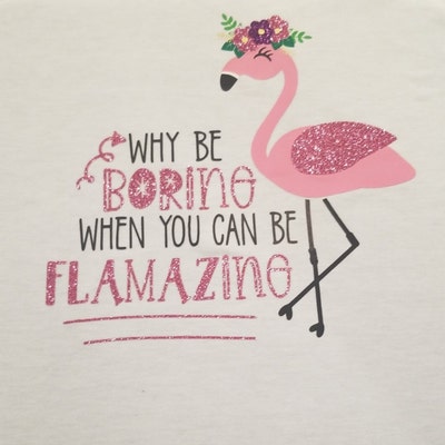 Flamingo SVG, Why Be Boring, Be Flamazing, Pink Flamingo SVG, Summer ...