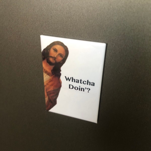 Jesus "whatcha Doin'?" Refrigerator Magnet - Etsy