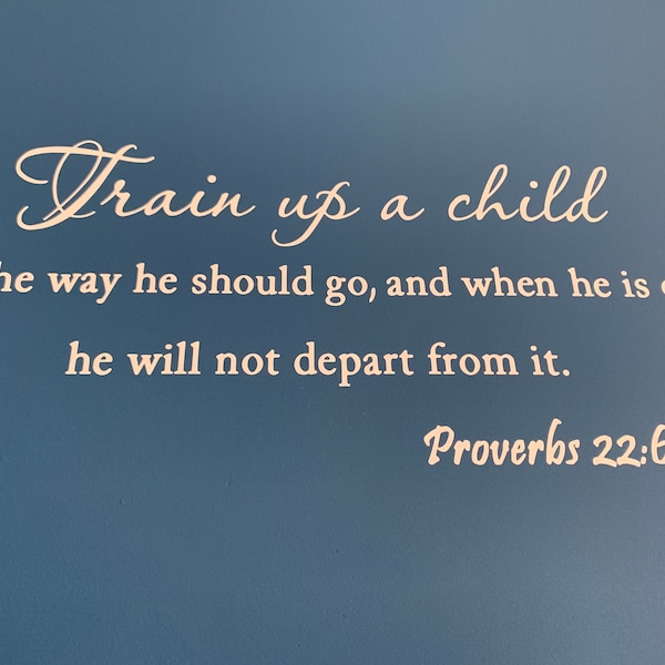 Scripture Wall Decal - Proverbs 22:6 Train up a Child in the Way He ...