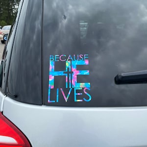 Because He Lives Vinyl Decal, Christian Car Decal, Colorful Faith ...