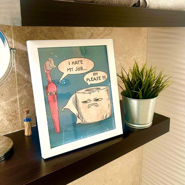 I Hate My Jobs Poster, Bathroom Decor, Funny Toothbrush Vs Toilet Paper ...