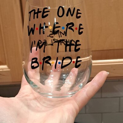 The One Where I'm the Bride Best Friends Bride to Be Bridal Party Wine ...