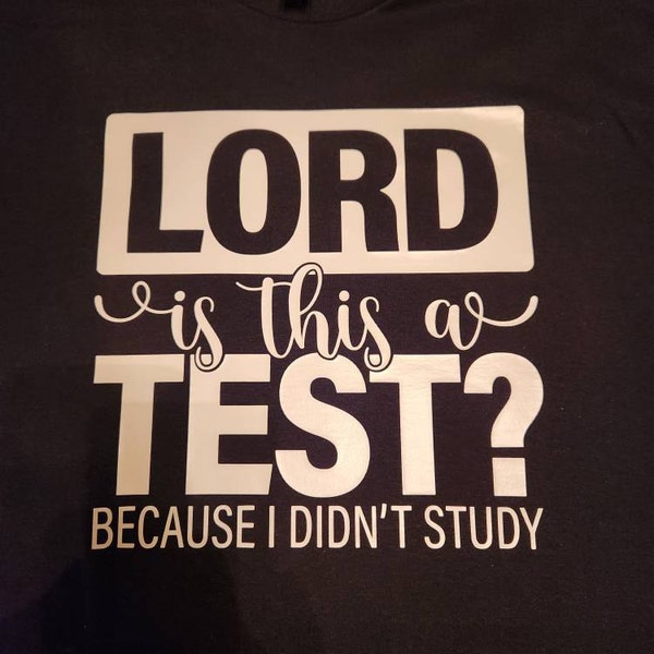 Lord is This A Test Because I Didn't Study, the Lord is Testing Me, is ...