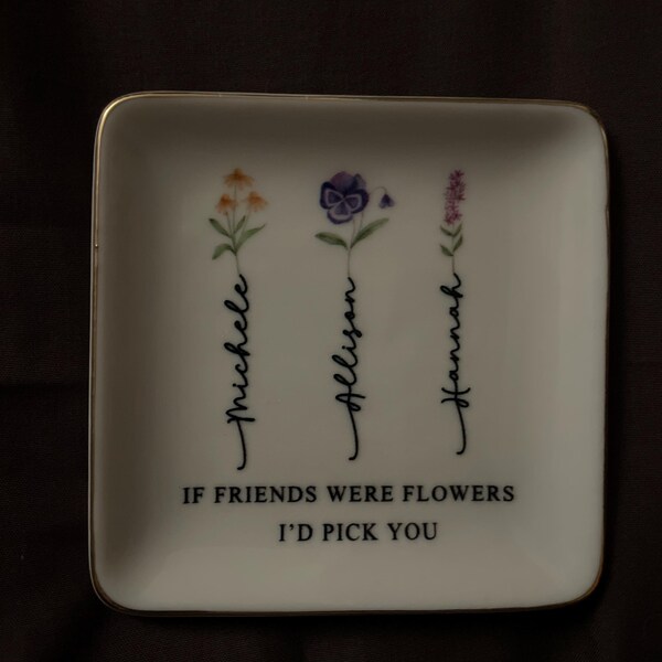 If Friends Were Flowers I'd Pick You Ring Dish,personalized Birth ...