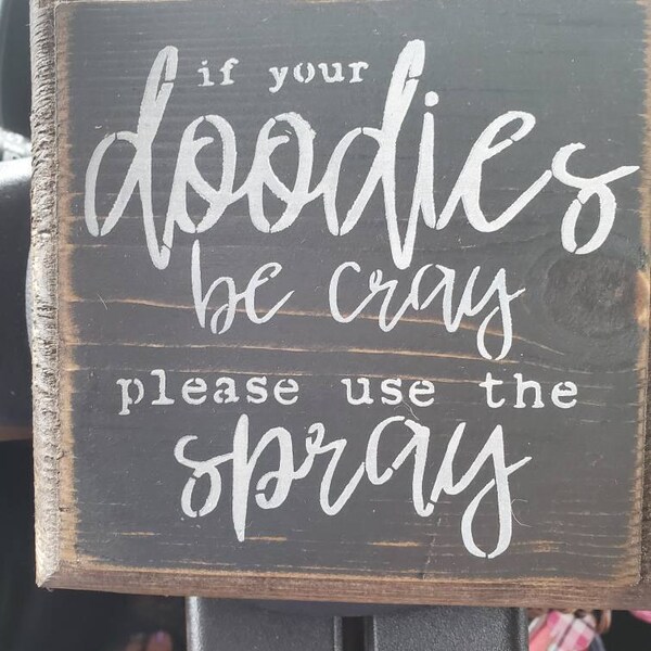 If Your Doodies Be Cray Please Use the Spray, Farmhouse Bathroom Wall ...