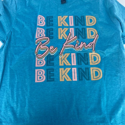 Be Kind Shirt, Positive Quote Shirt, Love Shirt, Inspirational Shirt ...