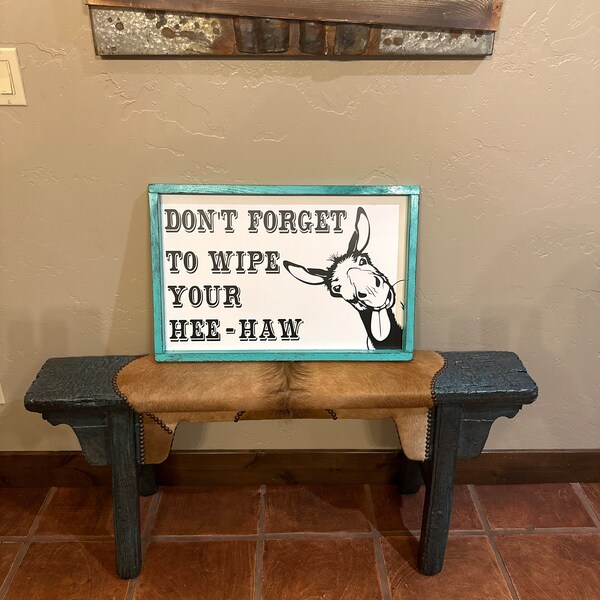 Don't Forget to Wipe Your Hee Haw - Funny Bathroom Sign - Western Sign ...
