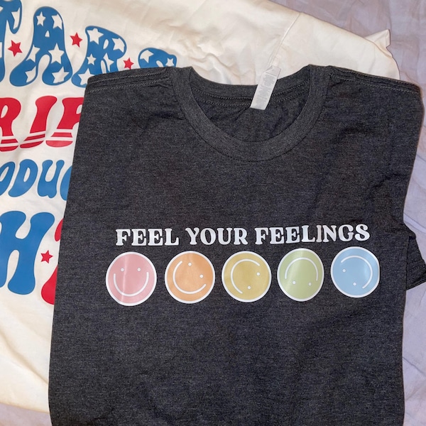 Feel Your Feelings Shirt, Mental Health Matters Shirt, Positiveshirt ...