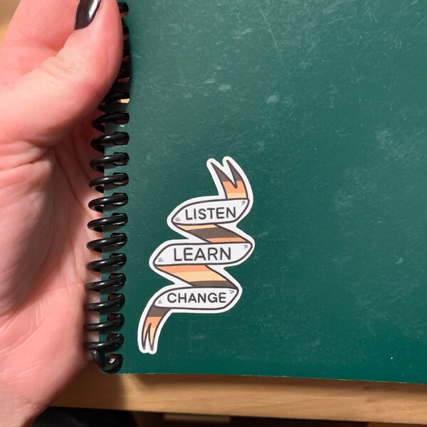 Listen. Learn. Change. Die Cut Vinyl Sticker, 100% Profits Donated, BLM ...