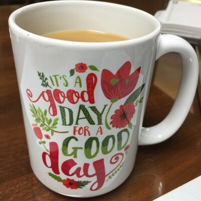 It's a Good Day for a Good Day/inspirational Mug/motivational Quote ...