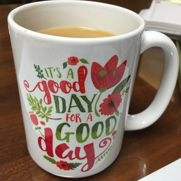 It's a Good Day for a Good Day/inspirational Mug/motivational Quote ...
