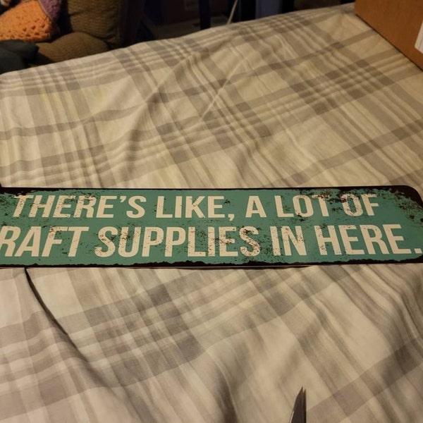Funny Craft Room Sign - Theres Like a Lot of Craft Supplies in Here ...