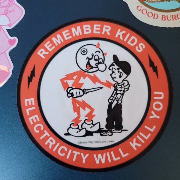 Remember Kids Electricity Will Kill You - Sticker - Vinyl With Gloss ...