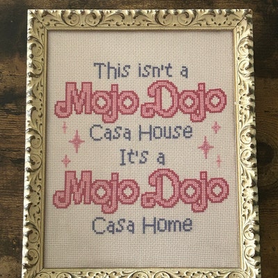Mojo Dojo Casa House Cross Stitch Pattern Mojo Dojo Casa House Quote ...