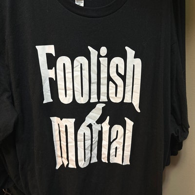 Foolish Mortal Shirt, Disneys Haunted Mansion Shirt, Wdw Shirt, Mickeys ...