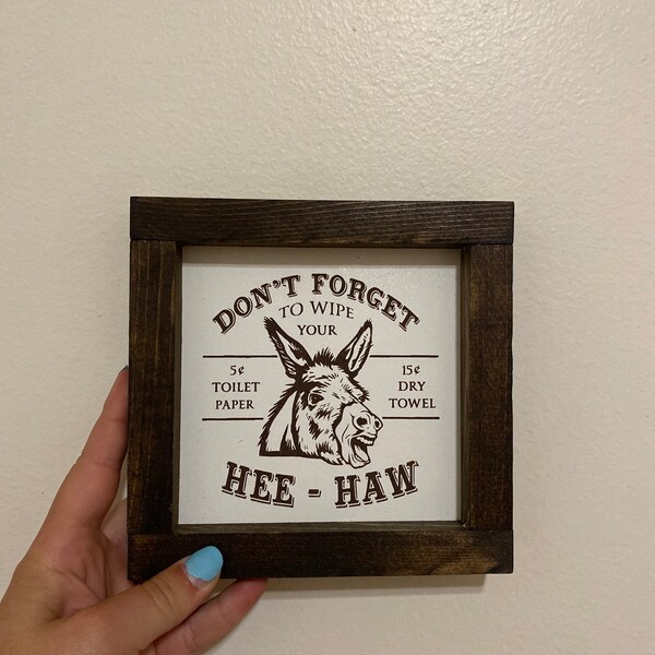 Don't Forget to Wipe Your Hee Haw Heehaw - Funny Bathroom Sign ...