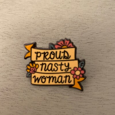 Proud Nasty Woman Floral Banner Hard Enamel Pin - Etsy