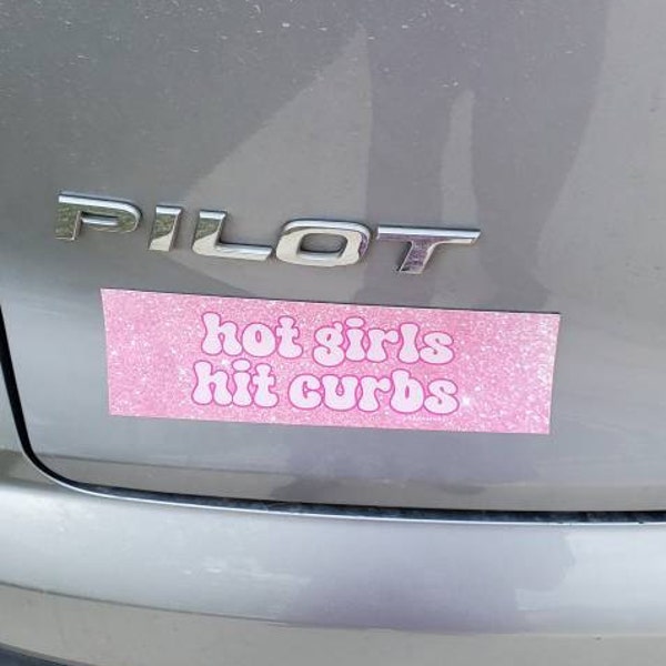 Hot Girls Hit Curbs | Bumper Sticker AND Magnet | Funny Meme Sticker ...