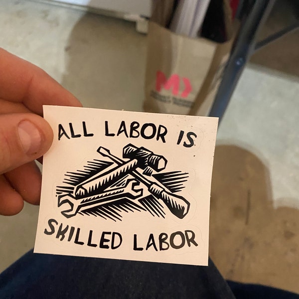 All Labor is Skilled Labor - Labor Union, Pro Worker Sticker - Etsy