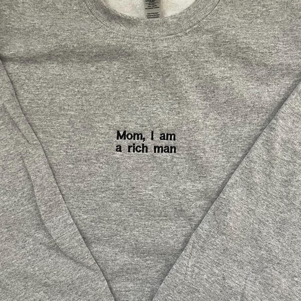 Mom I Am A Rich Man Sweatshirt, Unisex Embroidered Sweatshirt ...