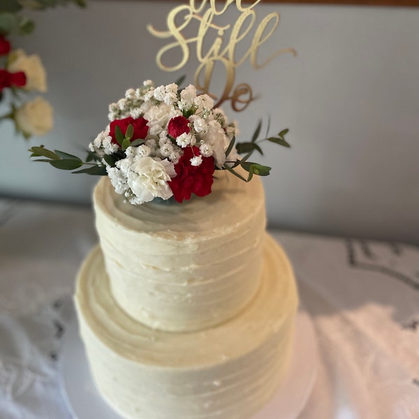 Wedding /anniversary Statement Cake Topper or Gift, We Still Do - We Do ...