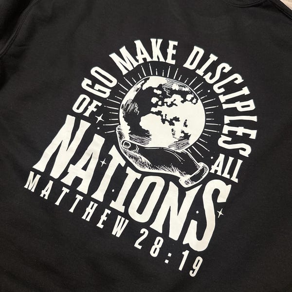Christian Hoodie, Go Make Disciples of All Nations Sweatshirt ...