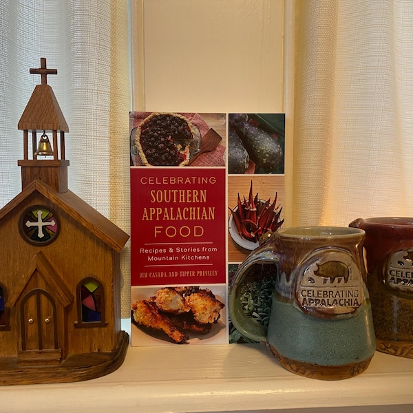 Celebrating Southern Appalachian Food: Recipes & Stories From Mountain ...