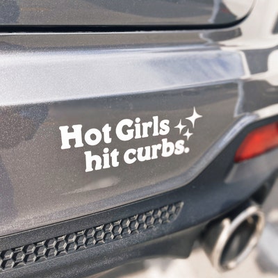 Hot Girls Hit Curbs Bumper Sticker Hot Girl Bumper Sticker Funny Bumper ...