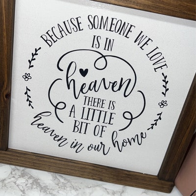 Because Someone We Love is in Heaven There's A Little Bit of Heaven in ...