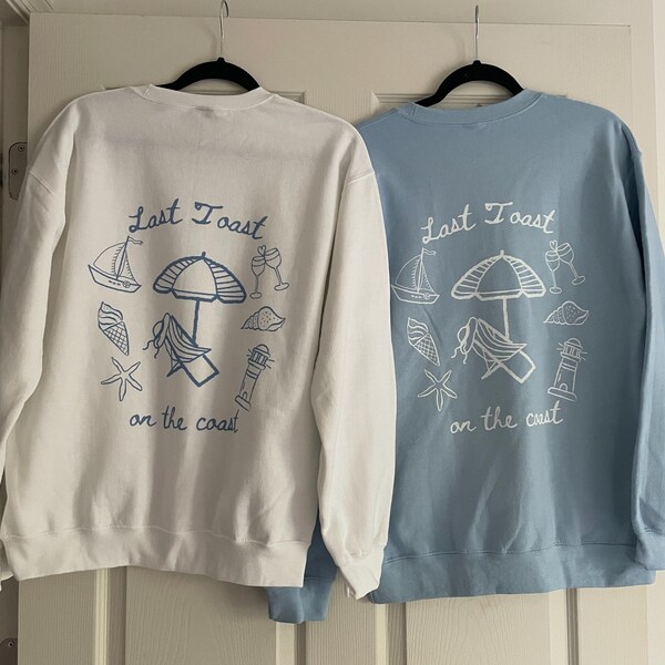 Custom Last Toast Sweatshirt, Personalized Toast on the Coast ...