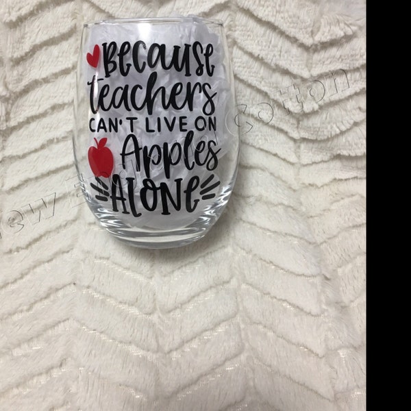 Because Teachers Can't Live on Apples Alone SVG, Cut File, Wine Glass ...
