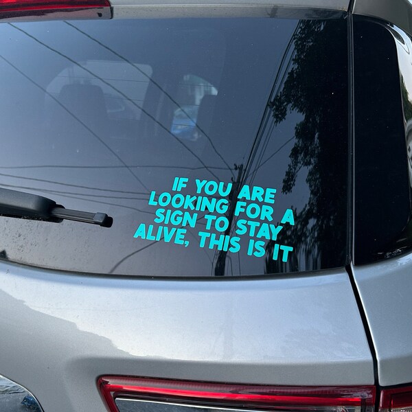 If You Are Looking for a Sign to Stay Alive This is It Decal / Mental ...