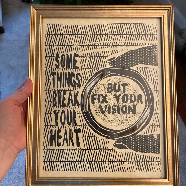 Some Things Breaks Your Heart but Fix Your Vision. Lino Style ...