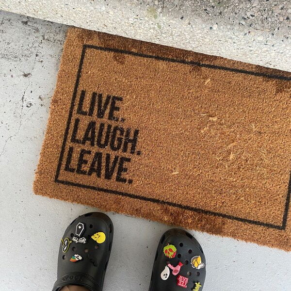 Live Laugh Leave Doormat, Funny Doormats, Funny Door Mats, Go Away ...